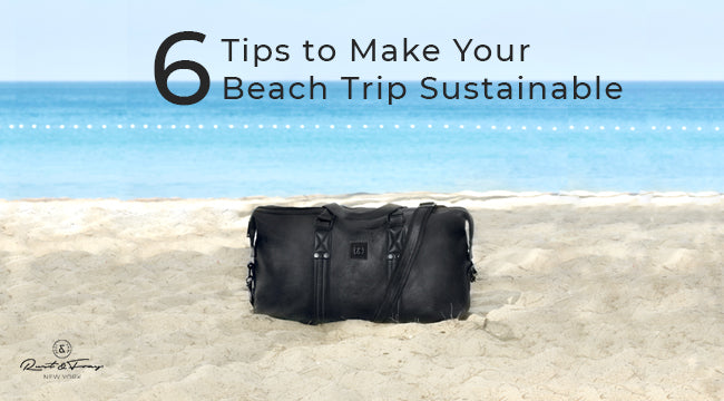 6 Tips to Make Your Beach Trip Sustainable – Rust & Fray